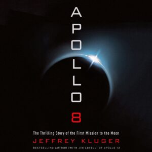 apollo 8: the thrilling story of the first mission to the moon