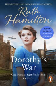 dorothy's war: a powerfully atmospheric, heart-warming and compelling coming of age saga set in the north-west from bestselling author ruth hamilton