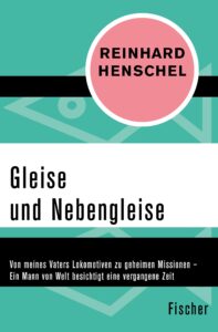 gleise und nebengleise: von meines vaters lokomotiven zu geheimen missionen – ein mann von welt besichtigt eine vergangene zeit (german edition)