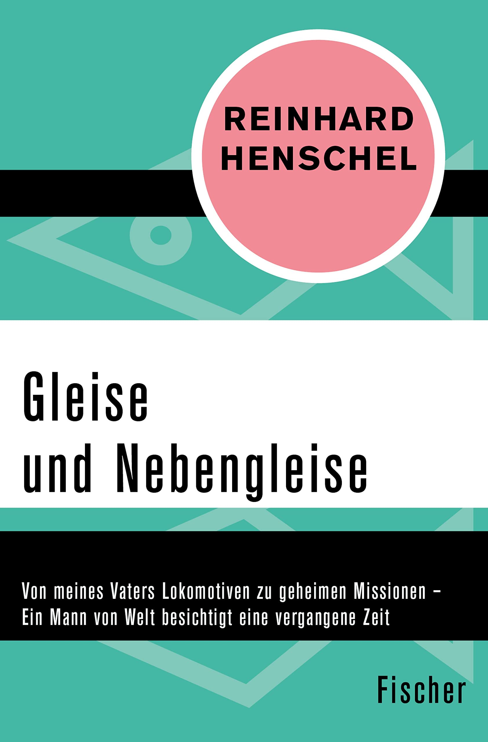 Gleise und Nebengleise: Von meines Vaters Lokomotiven zu geheimen Missionen – Ein Mann von Welt besichtigt eine vergangene Zeit (German Edition)