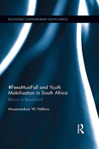 #feesmustfall and youth mobilisation in south africa: reform or revolution? (issn)