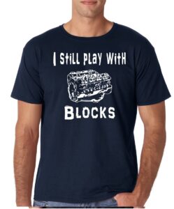 i still play with blocks - mechanic engine block funny gift for car enthusiast men's t-shirt (medium, navy)