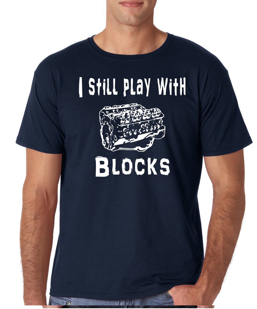 I Still Play with Blocks - Mechanic Engine Block Funny Gift for Car Enthusiast Men's T-Shirt (Medium, Navy)