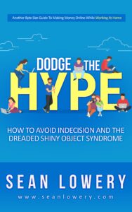 dodge the hype: how to avoid indecision and the dreaded shiny object syndrome