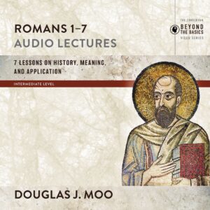 romans 1-7: audio lectures: lessons on history, meaning, and application