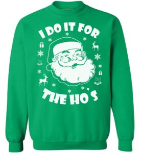 awkward styles i do it for the hos ugly christmas sweater - holiday season sweatshirt for fun lovers green m