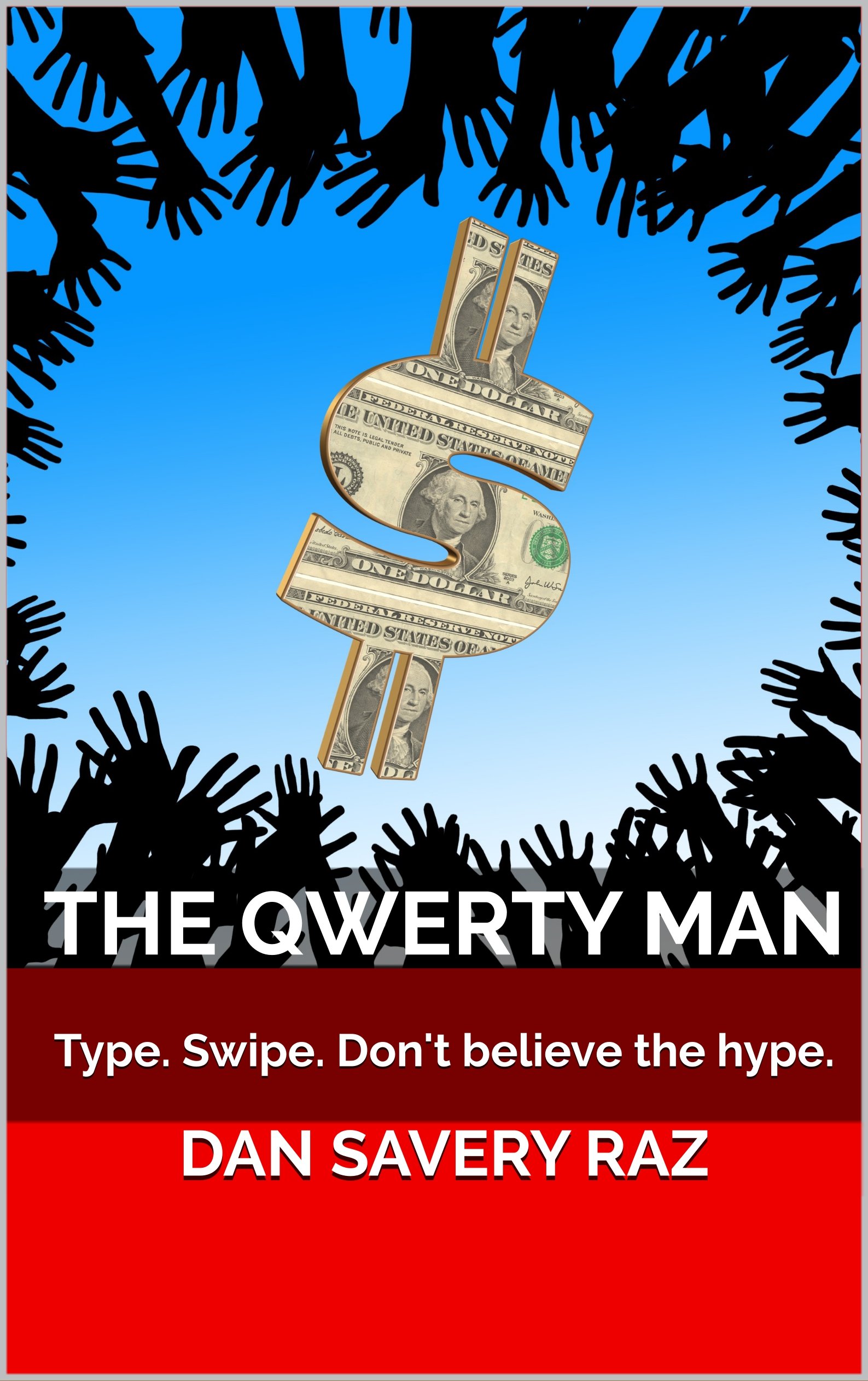 The Qwerty Man: A Dystopian Satire: Type. Swipe. Don't believe the hype.