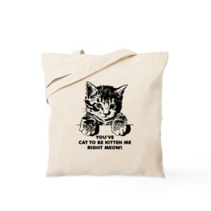 cafepress you've cat to be kitten me right meow funny tote b natural canvas tote bag, reusable shopping bag