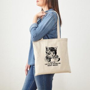 CafePress You've Cat To Be Kitten Me Right Meow Funny Tote B Natural Canvas Tote Bag, Reusable Shopping Bag