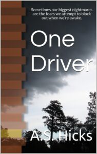 one driver: sometimes our biggest nightmares are the fears we attempt to block out when we’re awake.