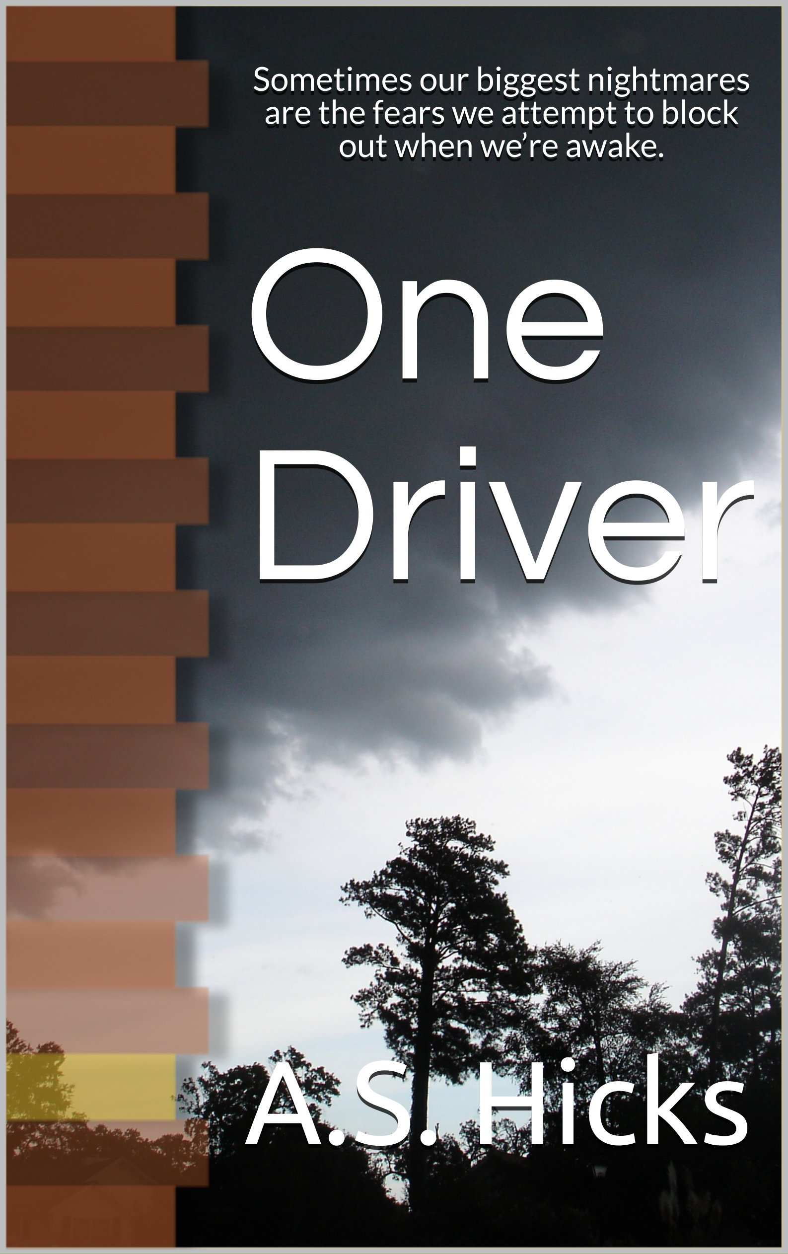 One Driver: Sometimes our biggest nightmares are the fears we attempt to block out when we’re awake.