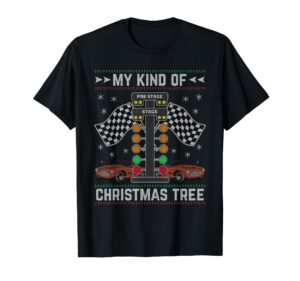 my kind of christmas tree drag racing ugly christmas t-shirt