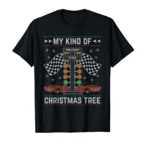 My Kind Of Christmas Tree Drag Racing Ugly Christmas T-Shirt