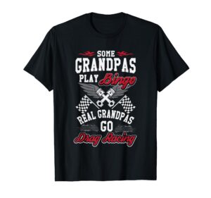 some grandpas play bingo real grandpas drag race t shirt