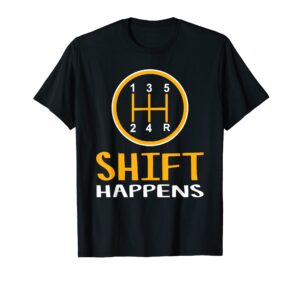 shift happens - funny car lovers gift - car pun t-shirt