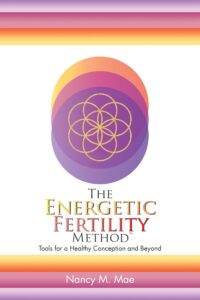 the energetic fertility method™: tools for a healthy conception and beyond