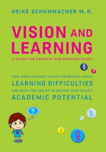 vision and learning: how undiagnosed vision problems cause learning difficulties and what you can do to unlock your child's academic potential - a guide for parents and professionals