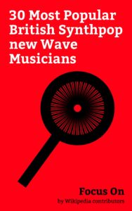 focus on: 30 most popular british synthpop new wave musicians: dave gahan, pete burns, lauren mayberry, martin gore, simon le bon, gary numan, alison moyet, ... jimmy somerville, david a. stewart, etc.