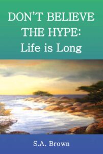 don't believe the hype: life is long