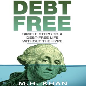 debt-free: simple steps to a debt-free life without the hype