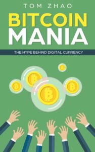 bitcoin mania: the hype behind digital currency (cryptocurrency, trading, buying, selling, altcoins, ethereum, litecoin, block chain, investing, digital wallet, mining, ripple)