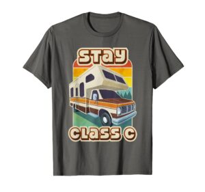 stay class c classy rv camping t-shirt