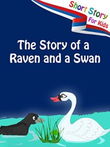 short stories for kids - the story of a raven and a swan