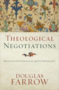 theological negotiations: proposals in soteriology and anthropology