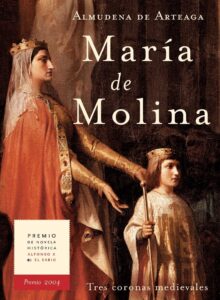 marÍa de molina. : tres coronas medievales. premio alfonso x el sabio 2004. (novela histórica nº 2) (spanish edition)