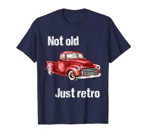 not old just retro fun vintage red pick up truck t-shirt