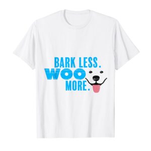 Samoyed Bark Less Woo More T-Shirt