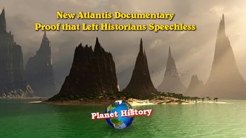 New Atlantis Documentary - Proof that Left Historians Speechless - Planet History