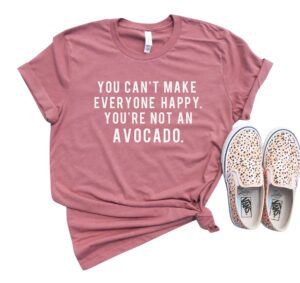 you can't make everyone happy you're not an avocado t-shirt, funny avocado shirt, cute avocado t-shirt, avocado lover shirt, vegan shirt, workout t-shirt tee