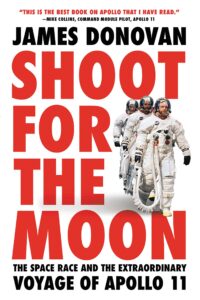 shoot for the moon: the space race and the extraordinary voyage of apollo 11