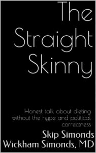 the straight skinny: honest talk about dieting without the hype and politi- cal correctness