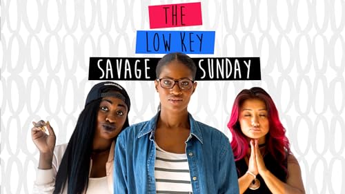 The Low Key Savage Sunday