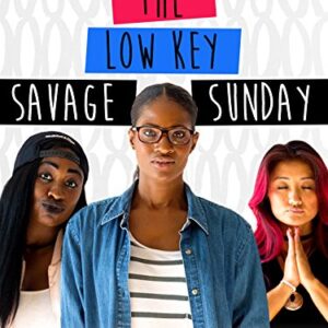 The Low Key Savage Sunday