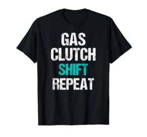 gas clutch shift repeat t-shirt funny stick car manual gift