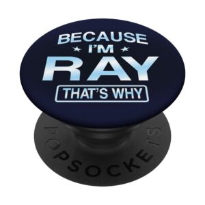 because i'm ray funny novelty men gifts name pop socket