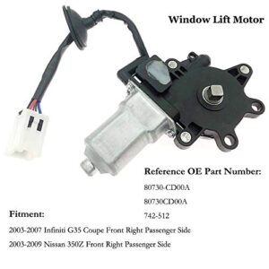 Window Lift Motor Front Right Passenger Side for 2003-2009 Nissan 350Z 2003-2007 Infiniti G35 Coupe Model Replace 80730-CD00A 80730CD00A