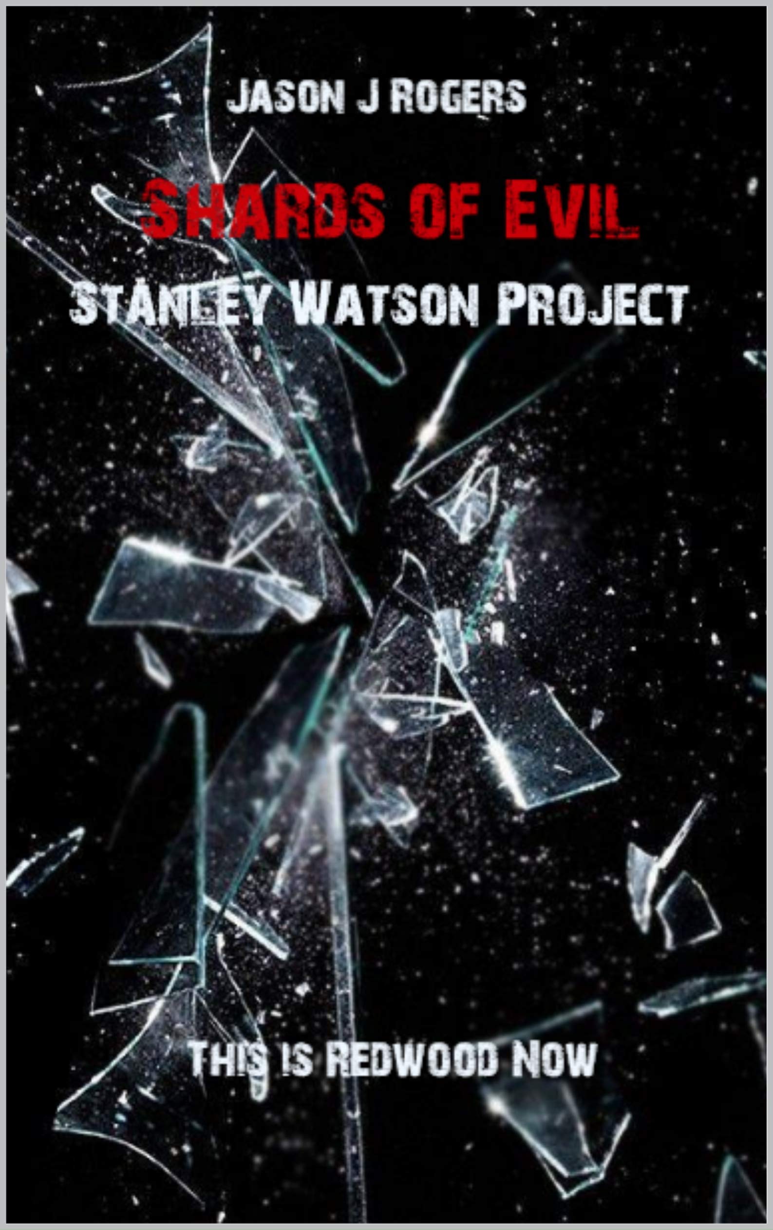 Shards of Evil: Stanley Watson Project (A dark and disturbing psychological horror)