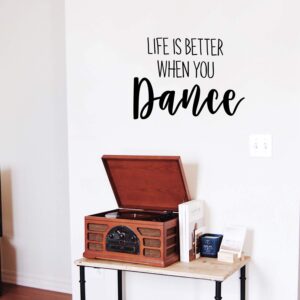 vinyl wall art decal - life is better when you dance - 20" x 28" - inspirational home living room bedroom sticker decor - positive office workplace peel and stick adhesive decals (black)