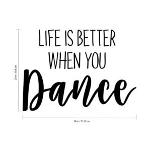 Vinyl Wall Art Decal - Life is Better When You Dance - 20" x 28" - Inspirational Home Living Room Bedroom Sticker Decor - Positive Office Workplace Peel and Stick Adhesive Decals (Black)