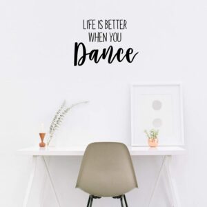 Vinyl Wall Art Decal - Life is Better When You Dance - 20" x 28" - Inspirational Home Living Room Bedroom Sticker Decor - Positive Office Workplace Peel and Stick Adhesive Decals (Black)