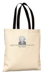 thinkershirts tote bag - albert einstein quote - love is a better teacher than duty