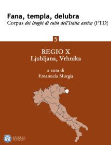 fana, templa, delubra. corpus dei luoghi di culto dell'italia antica (ftd) - 5: regio x: ljubljana, vrhnika (italian edition)