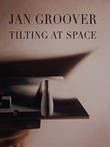 jan groover: tilting at space