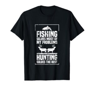 funny fishing hunting solves problems t shirt tee