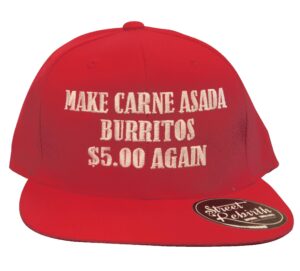 make carne asada burritos 5 dollars again baseball cap - red trump parody hat - make america great again remix - funny political laugh