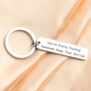 QIIER You're Pretty Fucking Awesome Keep That Shit Up Keychain Best Friend Gift Girlfriend to Boyfriend Wife to Husband Gifts (Silver)